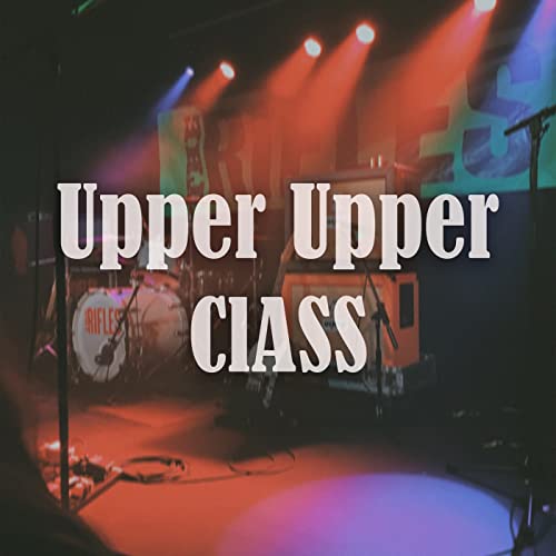 Play Upper Upper Class by VARIOUS ARTISTS on Amazon Music