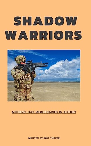 Amazon.com: Shadow Warriors: Modern-Day Mercenaries in Action eBook ...
