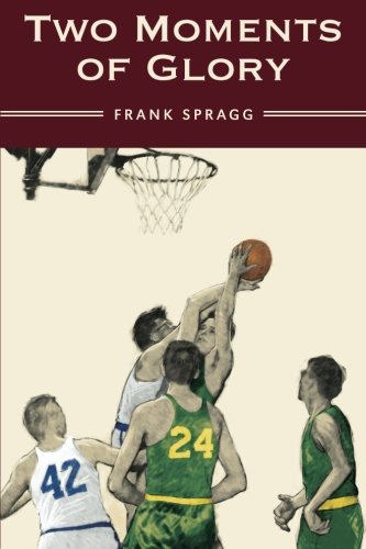 Two Moments of Glory: Spragg, Frank: 9781937303457: Amazon.com: Books