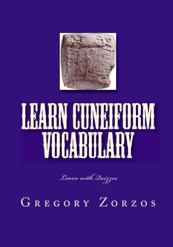 Learn Cuneiform Vocabulary: Learn with Quizzes: Zorzos, Gregory ...