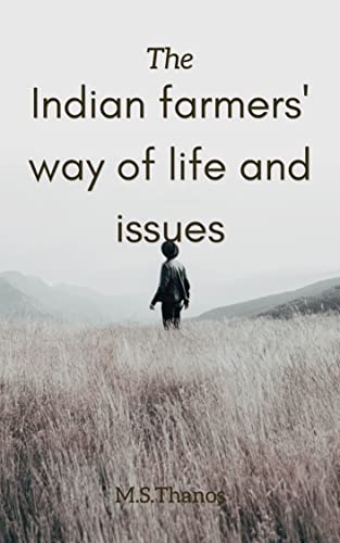 Indian farmers ' lifestyle and difficulties: Life of an Indian Rural ...