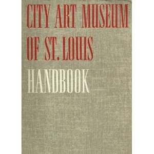 Handbook to the Collections.: Saint Louis. The City Art Museum of St ...