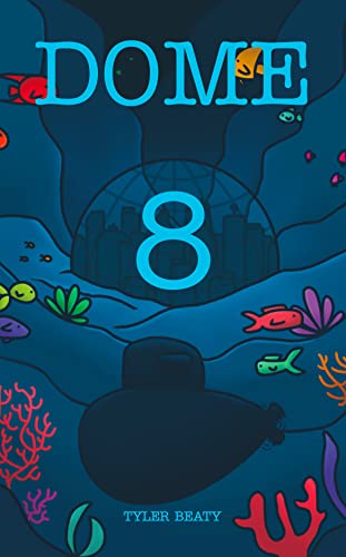 Amazon.com: Dome Eight: A sci-fi underwater post apocalyptic adventure ...