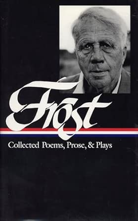 Robert Frost: Collected Poems, Prose, and Plays (Library of America ...