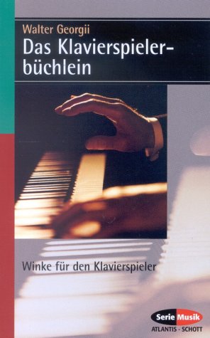 Das Klavierbüchlein: Winke für den Klavierspieler : Georgii, Walter ...