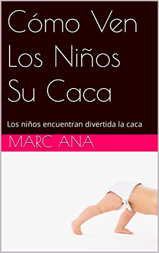 Cómo Ven Los Niños Su Caca: Los niños encuentran divertida la caca ...