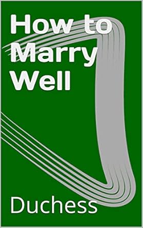 How to Marry Well eBook : Duchess: Amazon.co.uk: Kindle Store