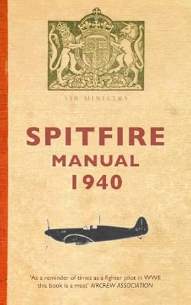 The Spitfire Manual 1940: Sarkar, Dilip: 9781848684362: Amazon.com: Books