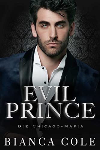 Evil Prince: Eine dunkle Mafia Romanze (Die Chicago-Mafia) eBook : Cole ...