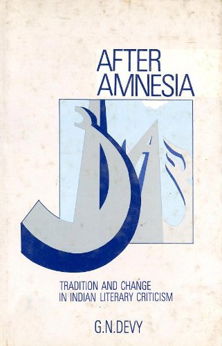 After Amnesia: Tradition and Change in Indian Literary Criticism: Devy ...
