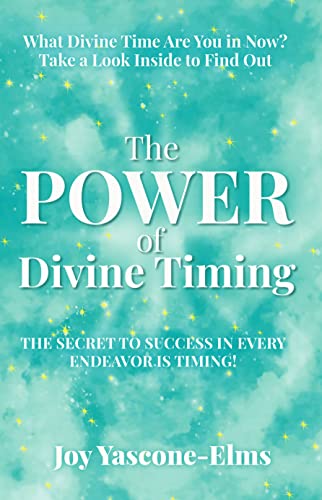 The Power of Divine Timing: The Secret to Success in Every Endeavor Is ...
