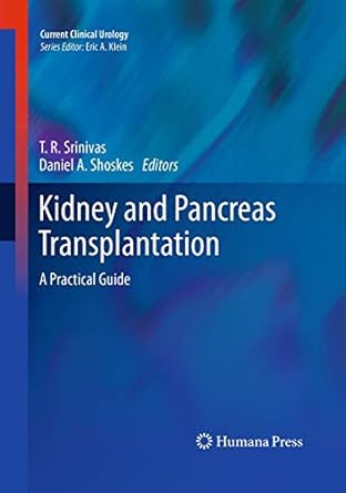 Kidney and Pancreas Transplantation: A Practical Guide: Srinivas, T. R ...