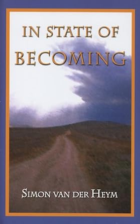 In State of Becoming: Amazon.co.uk: van der Heym, Simon: 9781571974433 ...