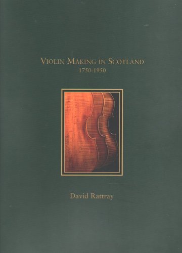 Violin Making in Scotland 1750-1950: Amazon.co.uk: David Rattray ...