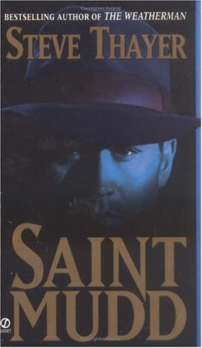 Saint Mudd: A Novel of Gangsters and Saints: Thayer, Steve ...