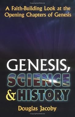 Genesis Science and History: A Faith Building Look at the Opening ...