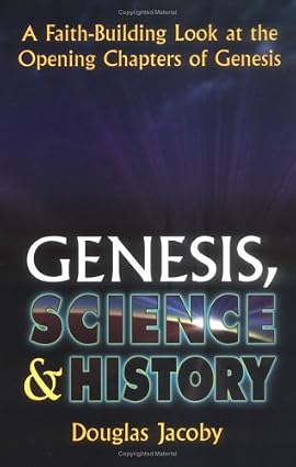 Genesis Science and History: A Faith Building Look at the Opening ...