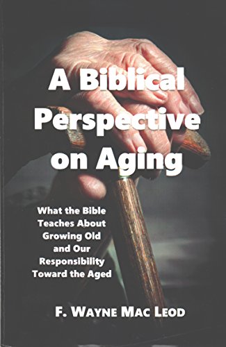 A Biblical Perspective on Aging: What the Bible Teaches About Growing ...