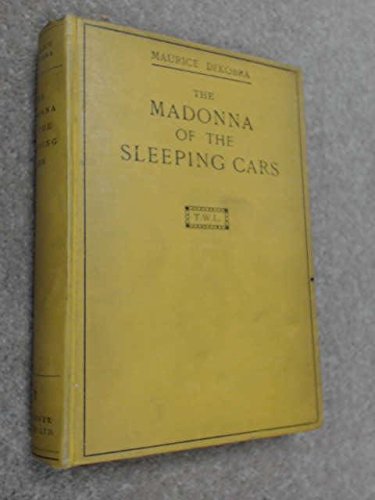 The Madonna of the Sleeping Cars: Dekobra, Maurice ; Wainwright, Neal ...