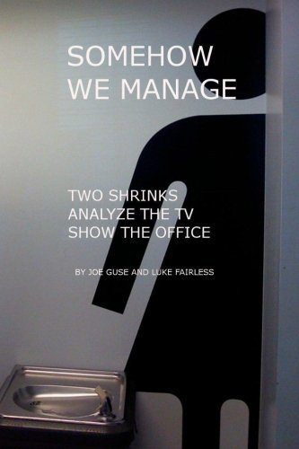 Somehow We Manage: Two Shrinks Analyze the TV Show The Office: Guse ...