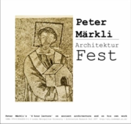 Architektur Fest a Lecture by Peter Markli in 2 Parts: Markli, Peter ...