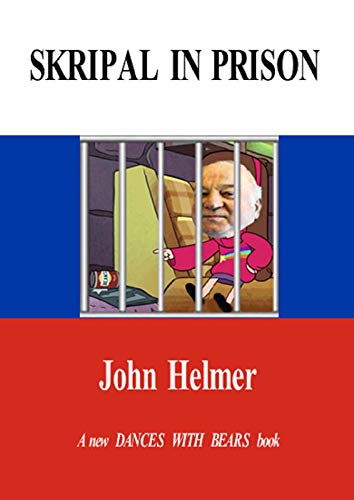 Skripal In Prison eBook : Helmer, John: Amazon.co.uk: Kindle Store