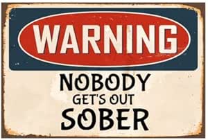 Amazon.com: snowsun Metal Sign Warning Nobody Gets Out Sober Sign ...