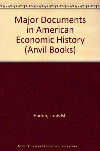 Major Documents in American Economic History: Louis Morton Hacker ...