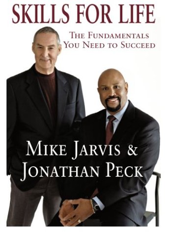 Skills for Life: The Fundamentals You Need to Succeed: Jarvis, Mike, Peck, Jonathan ...
