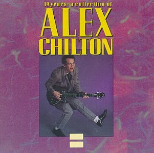 Chilton, Alex - 19 Years: A Collection of Alex Chilton - Amazon.com Music