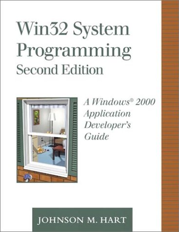 Win32 System Programming: A Windows 2000 Application Developer's Guide: Hart, Johnson M ...