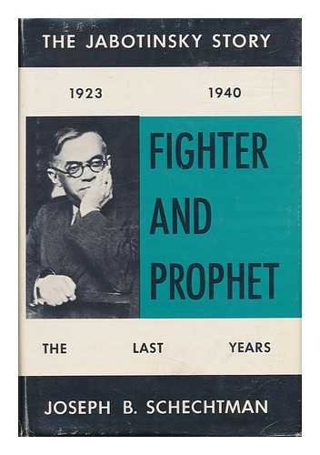 Fighter and Prophet: The Vladimir Jabotinsky Story The Last Years ...