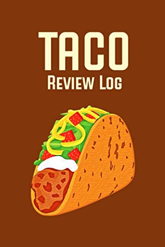 Taco Review Log: Taco Lover's Review Log Book - Record Location ...