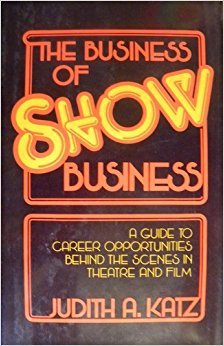 THE BUSINESS OF SHOW BUSINESS:A GUIDE TO CAREER OPPORTUNITIES BEHIND ...