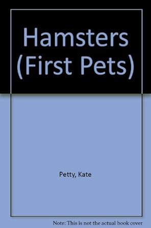 Hamsters (First Pets): Kate Petty: 9780863139475: Amazon.com: Books