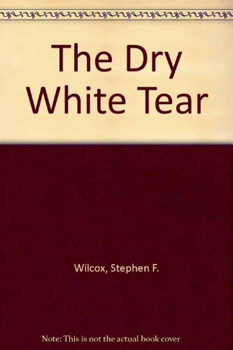 Amazon.com: The Dry White Tear: 9780312029098: Wilcox, Stephen F.: Books