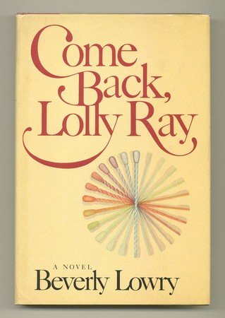Come Back, Lolly Ray: Lowry, Beverly: 9780385122436: Amazon.com: Books