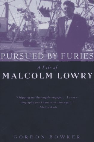 Pursued by Furies: A Life of Malcolm Lowry: Bowker, Gordon: 9780312163563: Amazon.com: Books