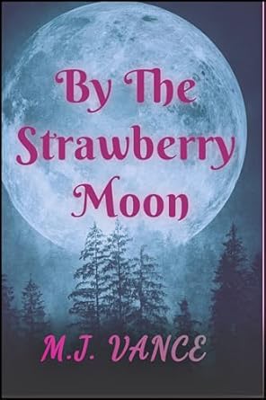 Amazon.com: By the Strawberry Moon eBook : Vance, M. J. : Kindle Store