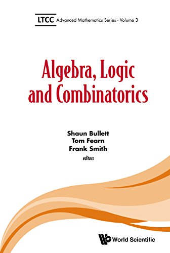 Algebra, Logic And Combinatorics (Ltcc Advanced Mathematics Series Book ...