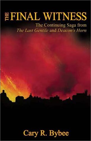 The Final Witness (The Last Gentile Trilogy, Book 3): Bybee, Cary R ...