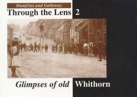 Glimpses of Old Whithorn (Dumfries and Galloway Through the Lens ...