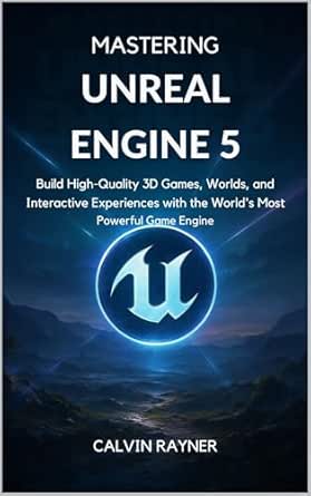 Amazon.com: Mastering Unreal Engine 5: Build High-Quality 3D Games, Worlds, and Interactive ...