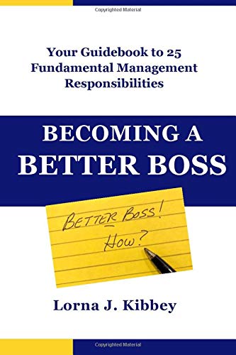 Becoming a Better Boss: Your Guidebook to 25 Fundamental Management ...