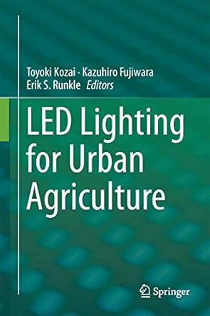 LED Lighting for Urban Agriculture: Kozai, Toyoki, Fujiwara, Kazuhiro ...