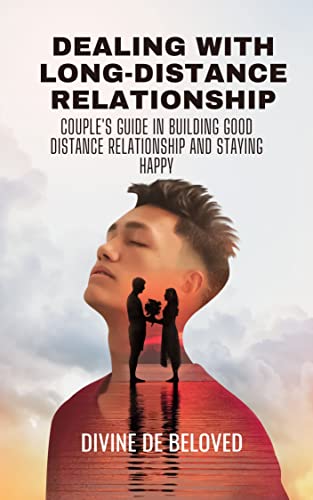 DEALING WITH LONG-DISTANCE RELATIONSHIP: Couple's guide in building ...