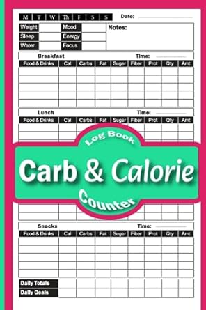 Carb And Calorie Counter Log Book: Track Your Calorie, Carbs, Fat ...