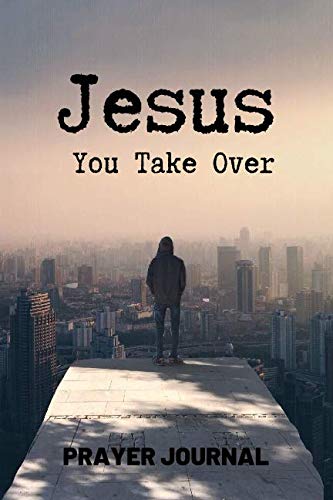 Amazon.com: Jesus You Take Over: Prayer Notebook with Inspirational ...