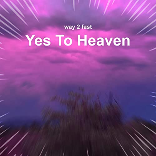Yes To Heaven (Sped Up) by Way 2 Fast on Amazon Music - Amazon.com