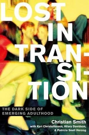 Amazon.com: Lost in Transition: The Dark Side of Emerging Adulthood ...